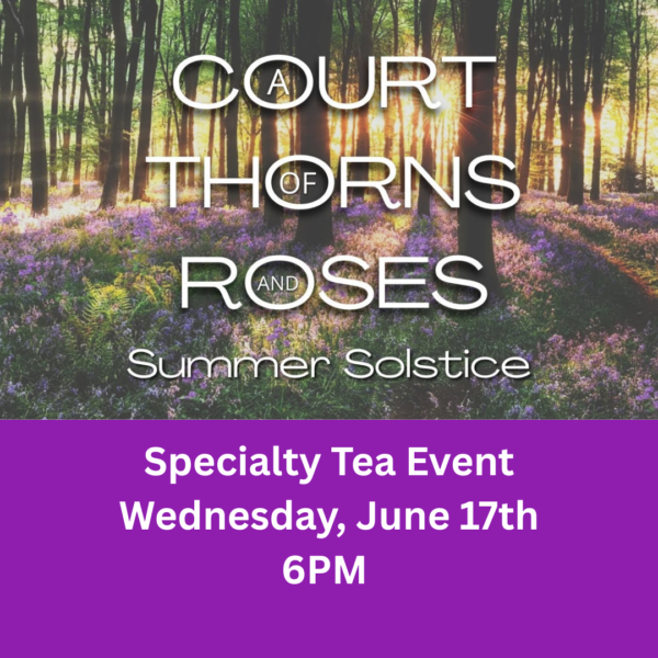 A Court of Thorns and Roses High Lords Summer Solstice Tea-vent